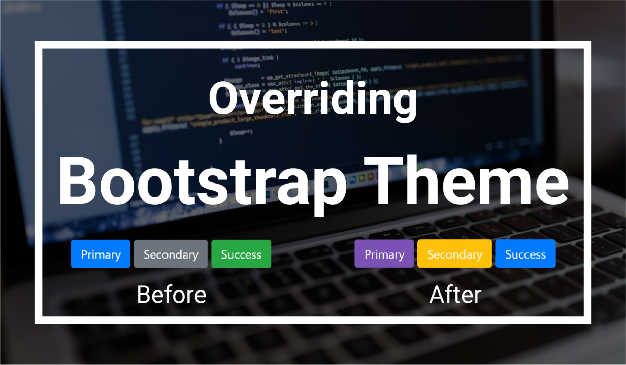 Overriding Bootstrap Theme Overriding Bootstrap Theme