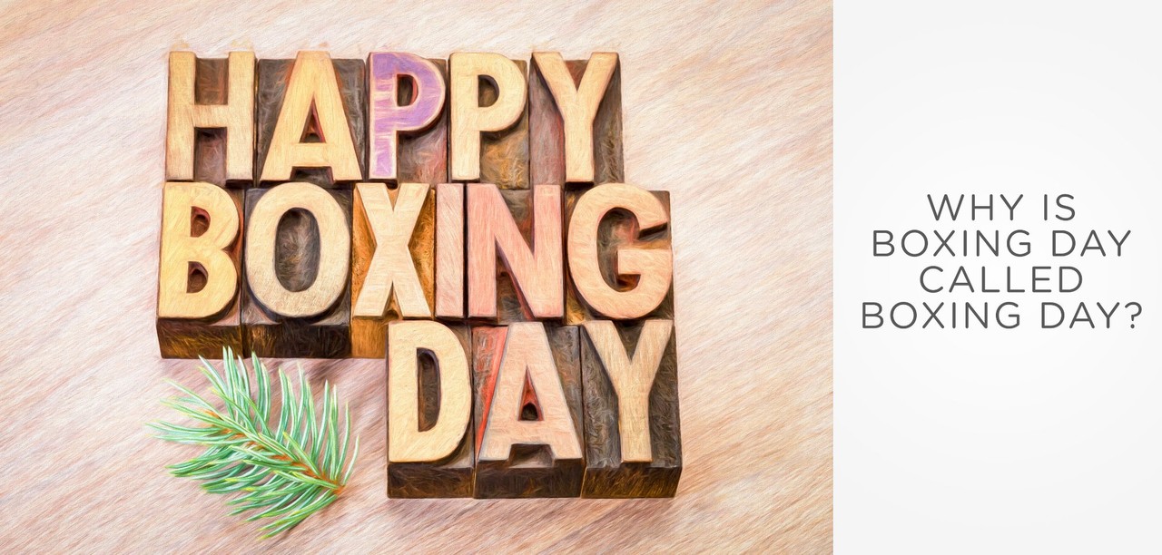 Why is Boxing Day called Boxing Day? Why is Boxing Day called Boxing Day?