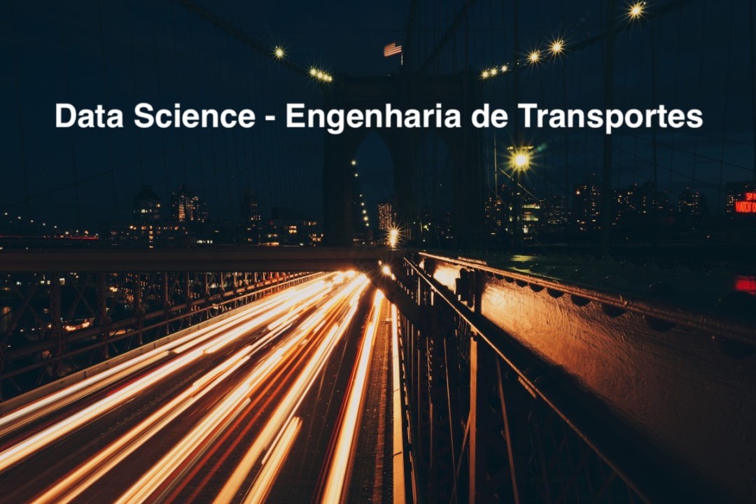 Data Science - Engenharia de Transportes Data Science - Engenharia de Transportes