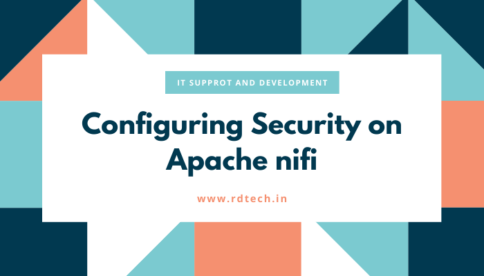 Configuring SSL/TLS Authentication on Apache nifi Configuring SSL/TLS Authentication on Apache nifi