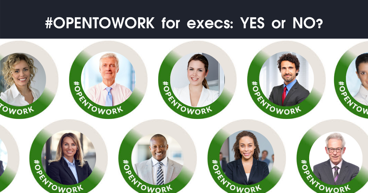 #OPENTOWORK on Linkedin for Execs: YES or NO? #OPENTOWORK on Linkedin for Execs: YES or NO?