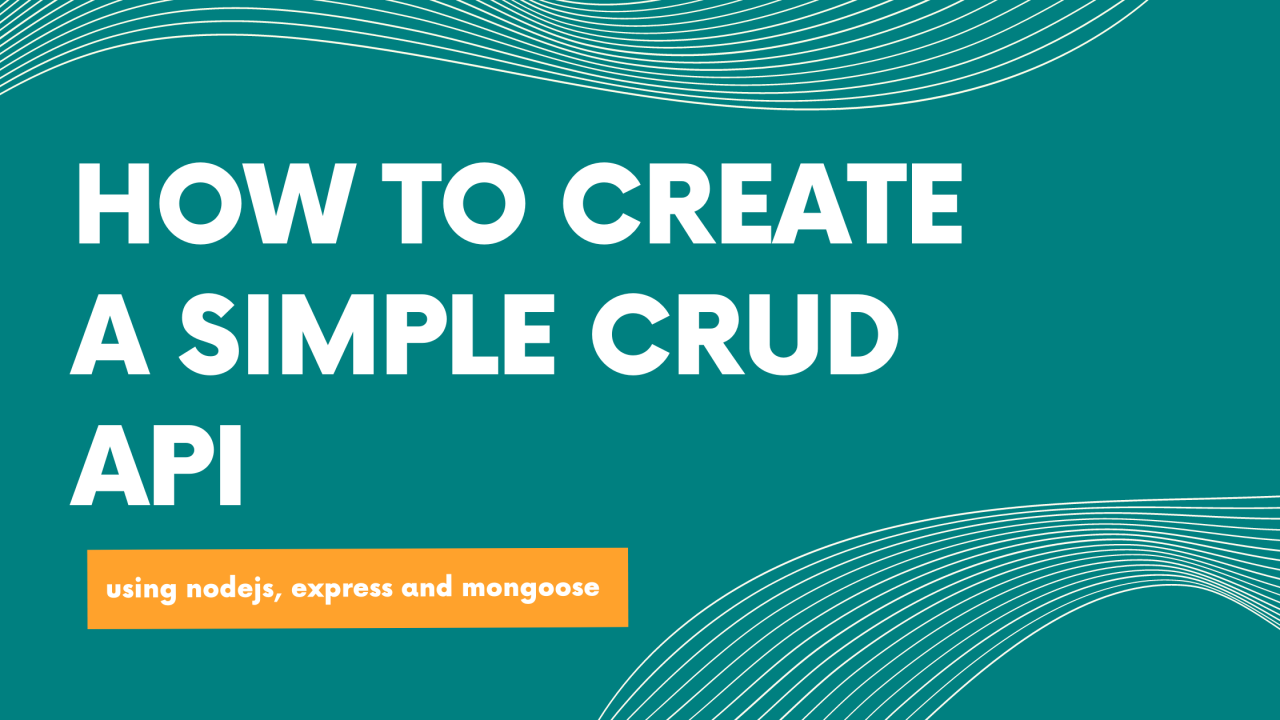 How to Build a Simple CRUD API using NodeJS, Express, and MongoDB How to Build a Simple CRUD API using NodeJS, Express, and MongoDB