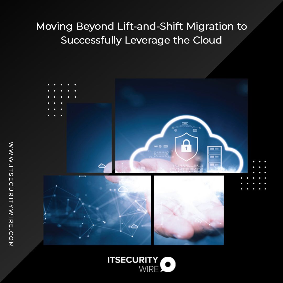 ITSecurityWire on LinkedIn: Moving Beyond Lift-and-Shift Migration to ... ITSecurityWire on LinkedIn: Moving Beyond Lift-and-Shift Migration to ...