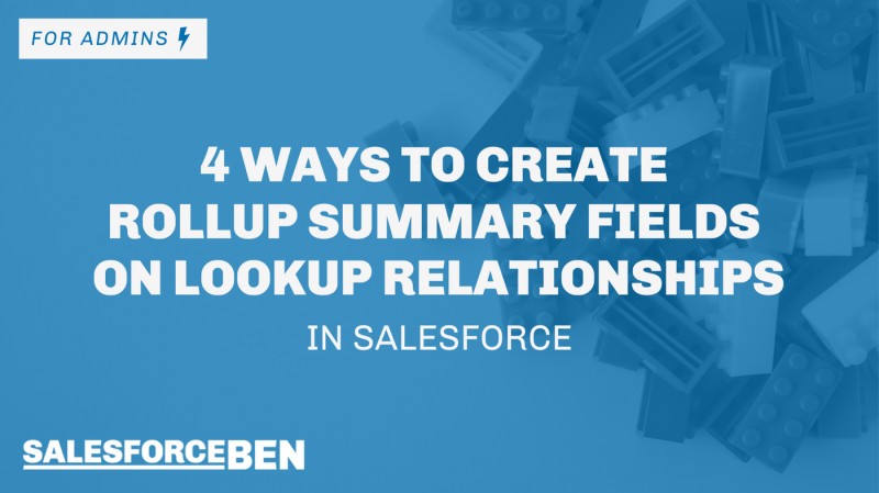 Salesforce Ben on LinkedIn: 4 Ways to Create Roll-Up Summary Fields on ... Salesforce Ben on LinkedIn: 4 Ways to Create Roll-Up Summary Fields on ...