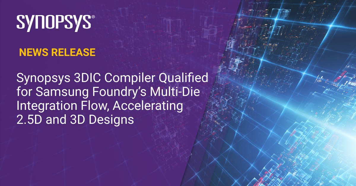 Synopsys Inc on LinkedIn: Synopsys 3DIC Compiler Qualified for Samsung ... Synopsys Inc on LinkedIn: Synopsys 3DIC Compiler Qualified for Samsung ...