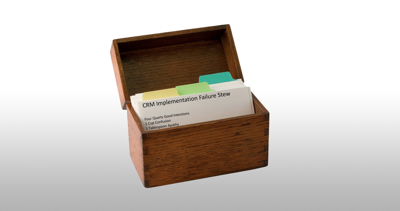 CRM Implementation Failure: A Recipe For Success CRM Implementation Failure: A Recipe For Success