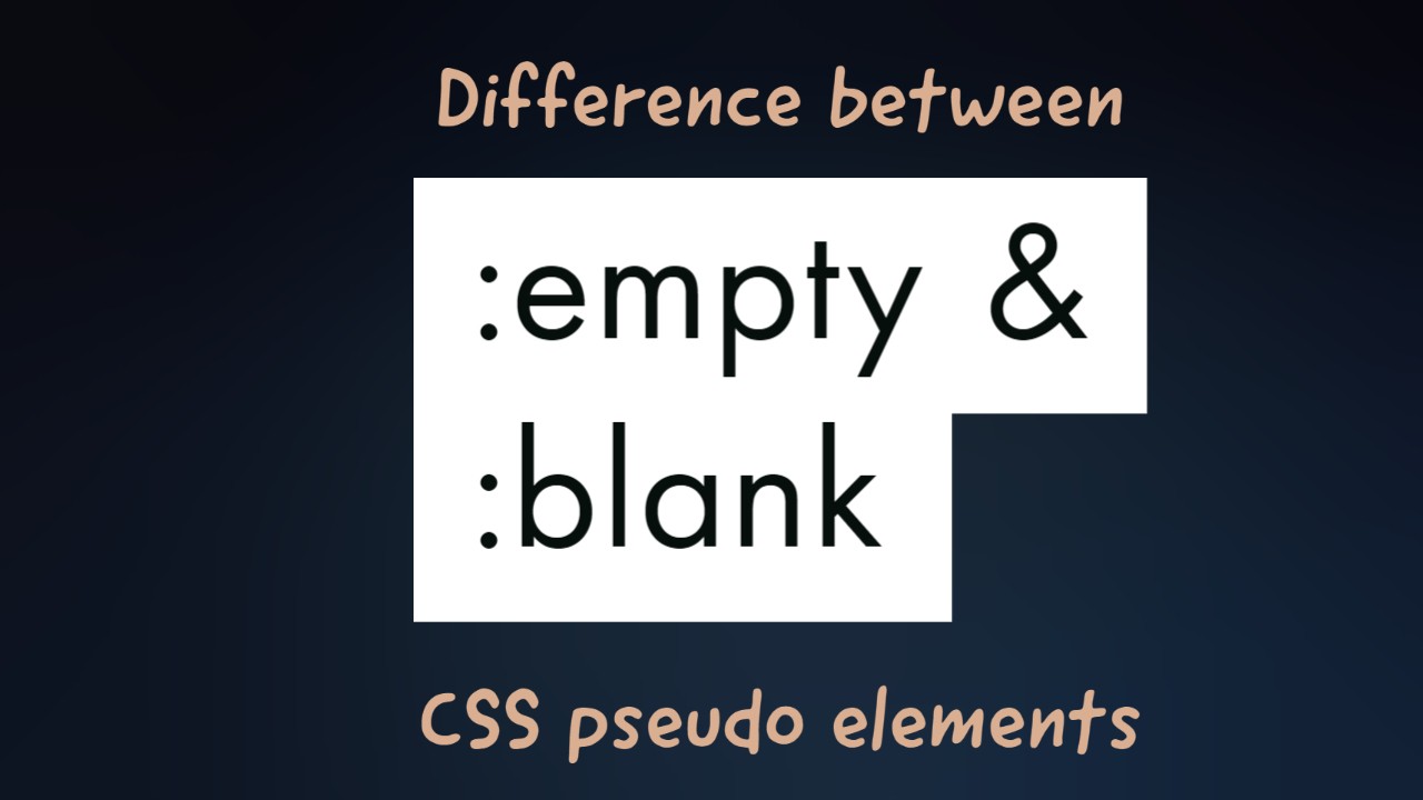 Difference between :empty and :blank pseudo selectors CSS Difference between :empty and :blank pseudo selectors CSS