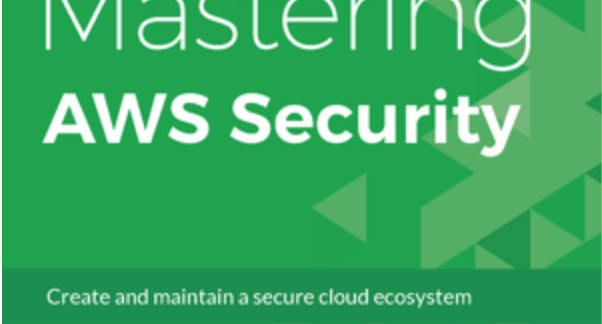 Mastering AWS Security: A Review Mastering AWS Security: A Review