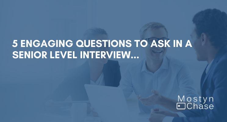 5 ENGAGING QUESTIONS TO ASK IN A SENIOR LEVEL INTERVIEW... 5 ENGAGING QUESTIONS TO ASK IN A SENIOR LEVEL INTERVIEW...
