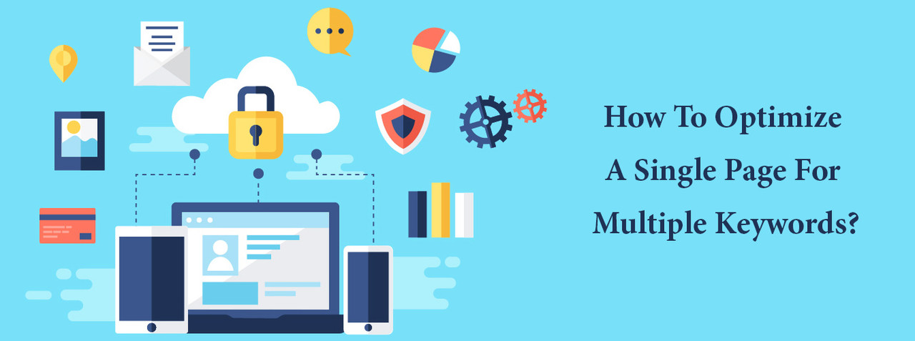How To Optimize A Single Page For Multiple Keywords? How To Optimize A Single Page For Multiple Keywords?