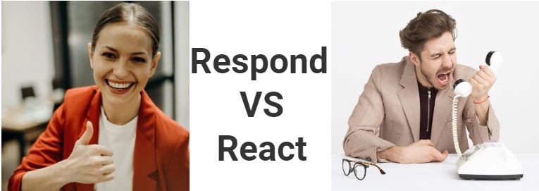 Why Leaders Should Respond Instead of React When Things Go Wrong Why Leaders Should Respond Instead of React When Things Go Wrong