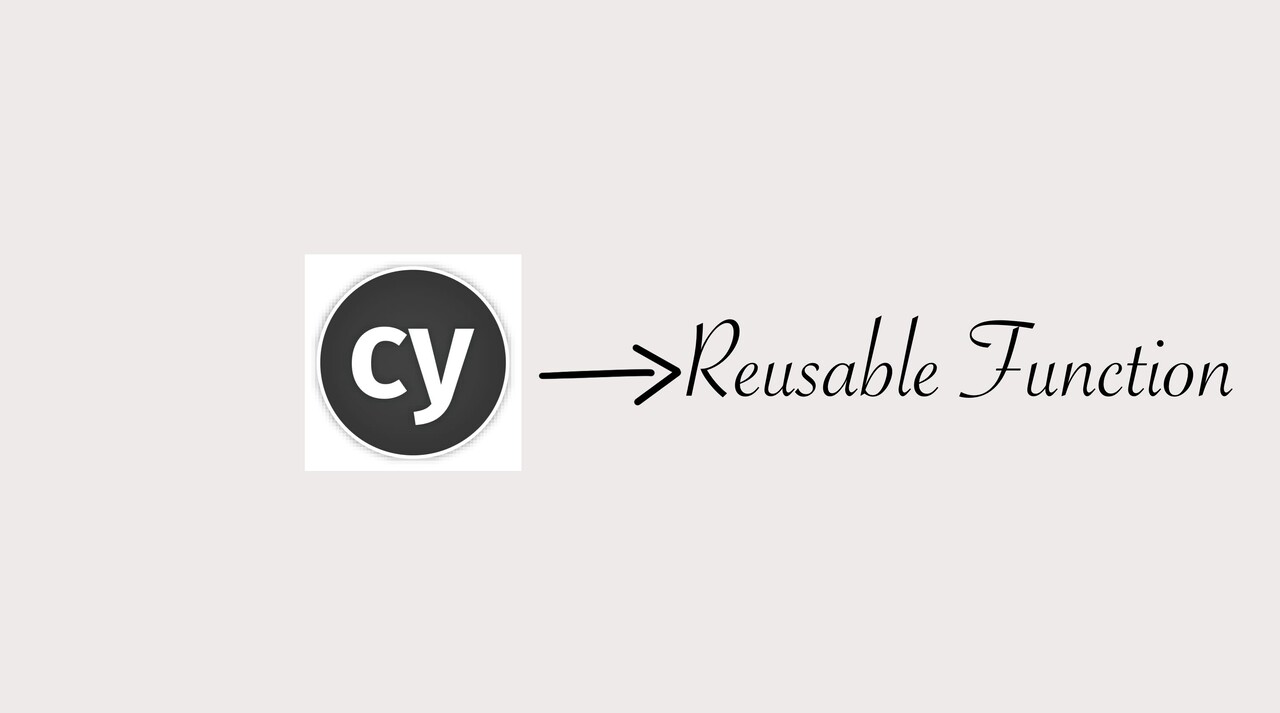 How to write re-usable functions in Cypress How to write re-usable functions in Cypress