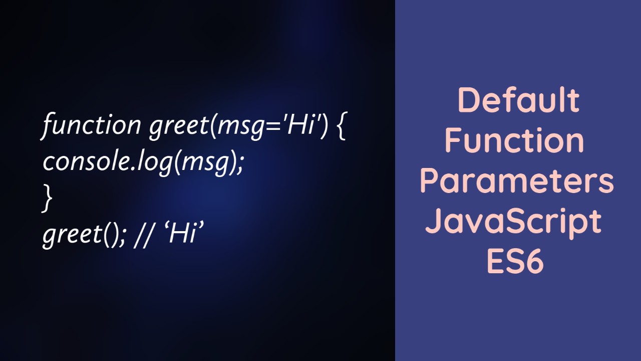 Default Function Parameters in JavaScript - ES6 Default Function Parameters in JavaScript - ES6