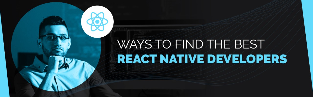 How to find experienced React Native developers How to find experienced React Native developers