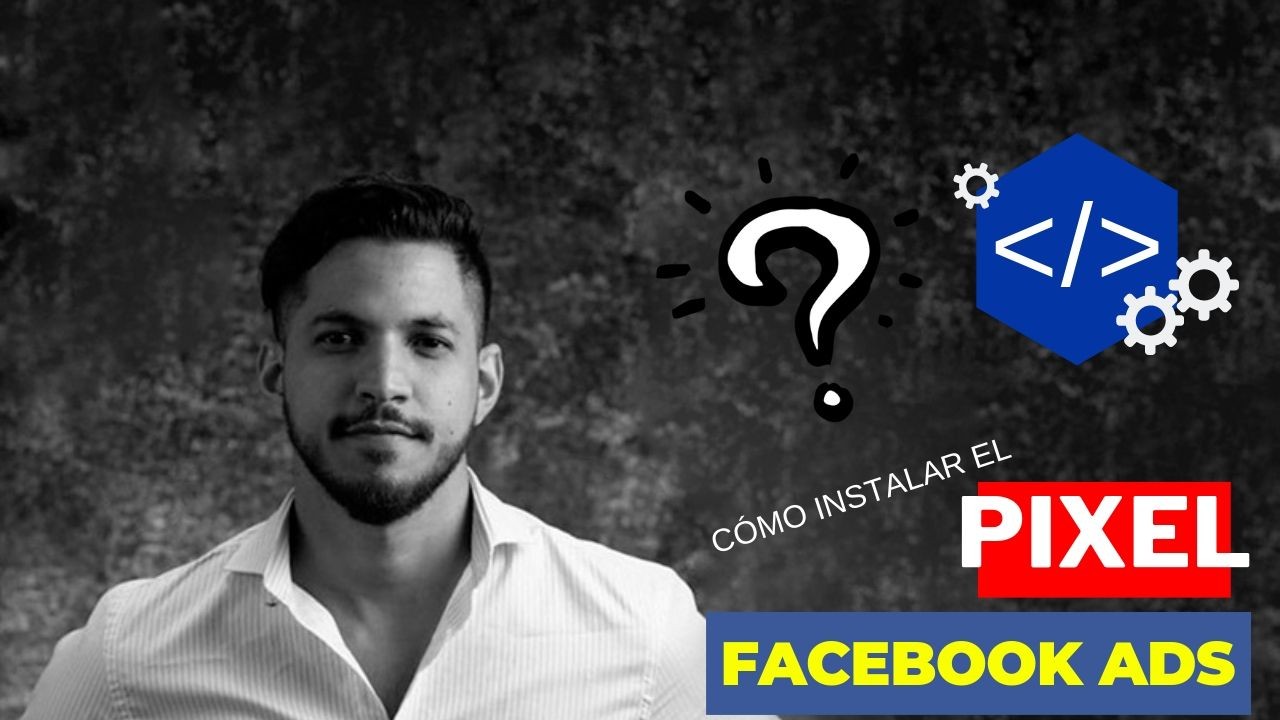 COMO INSTALAR EL PIXEL DE FACEBOOK ADS COMO INSTALAR EL PIXEL DE FACEBOOK ADS