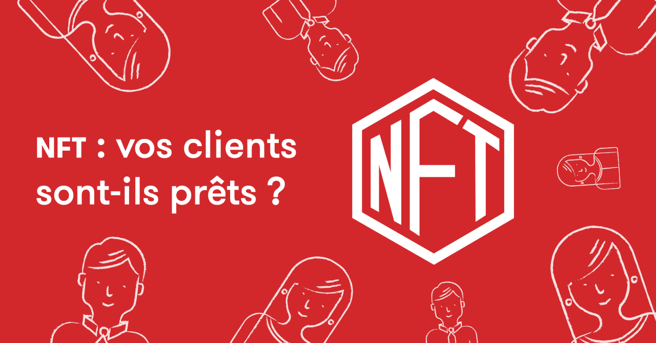 NFT : vos clients sont-ils prêts NFT : vos clients sont-ils prêts