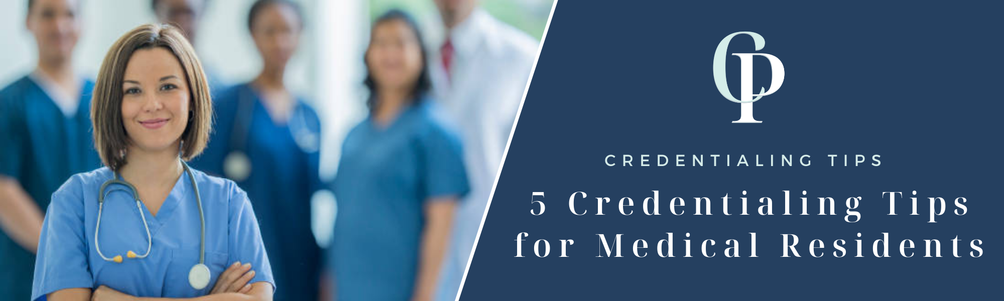 5 Credentialing Tips for Medical Residents 5 Credentialing Tips for Medical Residents