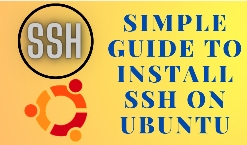 Simple guide to install SSH on Ubuntu Simple guide to install SSH on Ubuntu