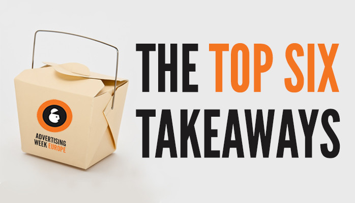 The Six Most Important Takeaways from Ad Week Europe 2015 The Six Most Important Takeaways from Ad Week Europe 2015