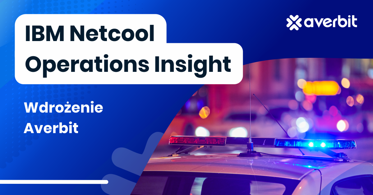 Modernizacja i rozbudowa systemu IBM Netcool Operations Insight w KGP ... Modernizacja i rozbudowa systemu IBM Netcool Operations Insight w KGP ...