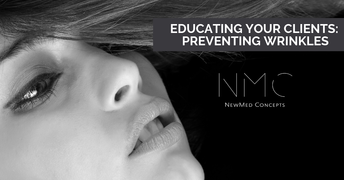 Educating Your Clients: Preventing Wrinkles Educating Your Clients: Preventing Wrinkles