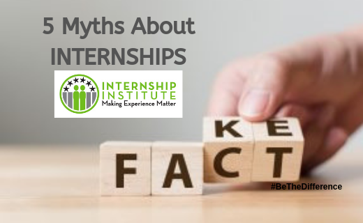 Debunking Five Myths About Internships Debunking Five Myths About Internships