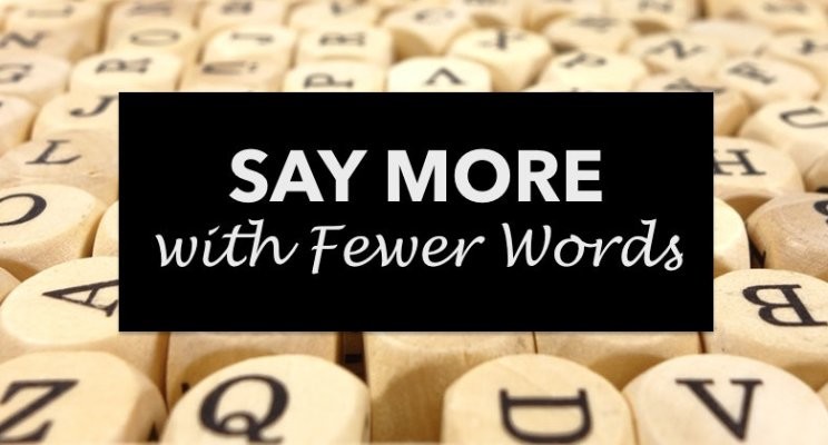 Say More with Fewer Words Say More with Fewer Words
