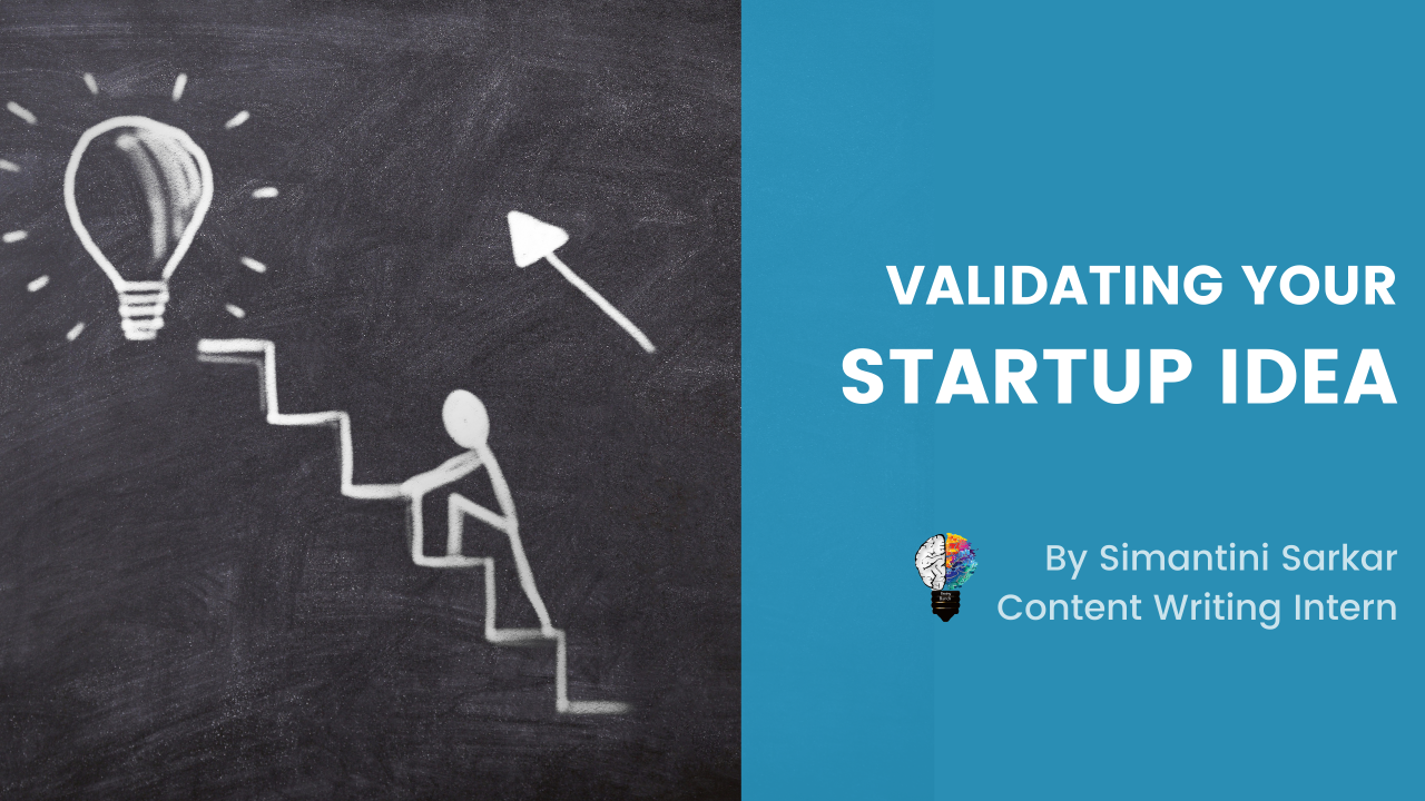 VALIDATING YOUR STARTUP IDEA VALIDATING YOUR STARTUP IDEA