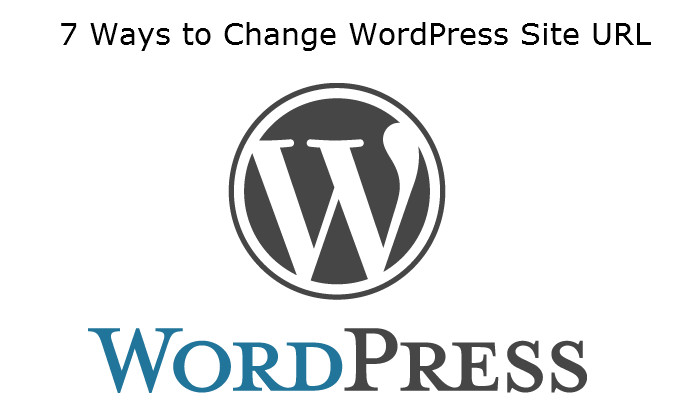 7 Ways to Change WordPress Site URL 7 Ways to Change WordPress Site URL
