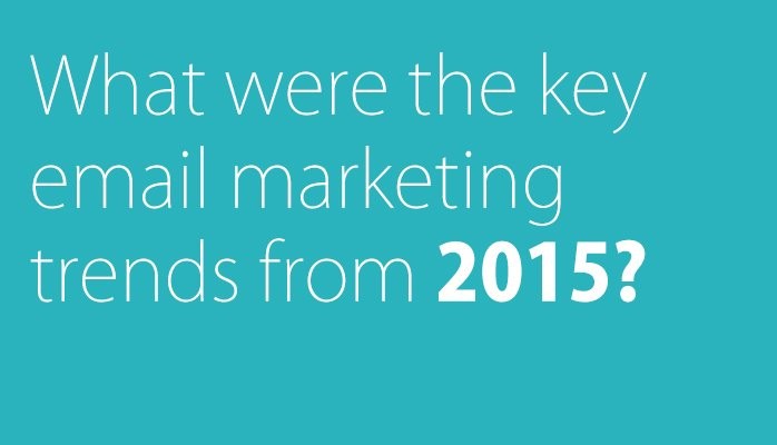What were the key email marketing trends from 2015? What were the key email marketing trends from 2015?