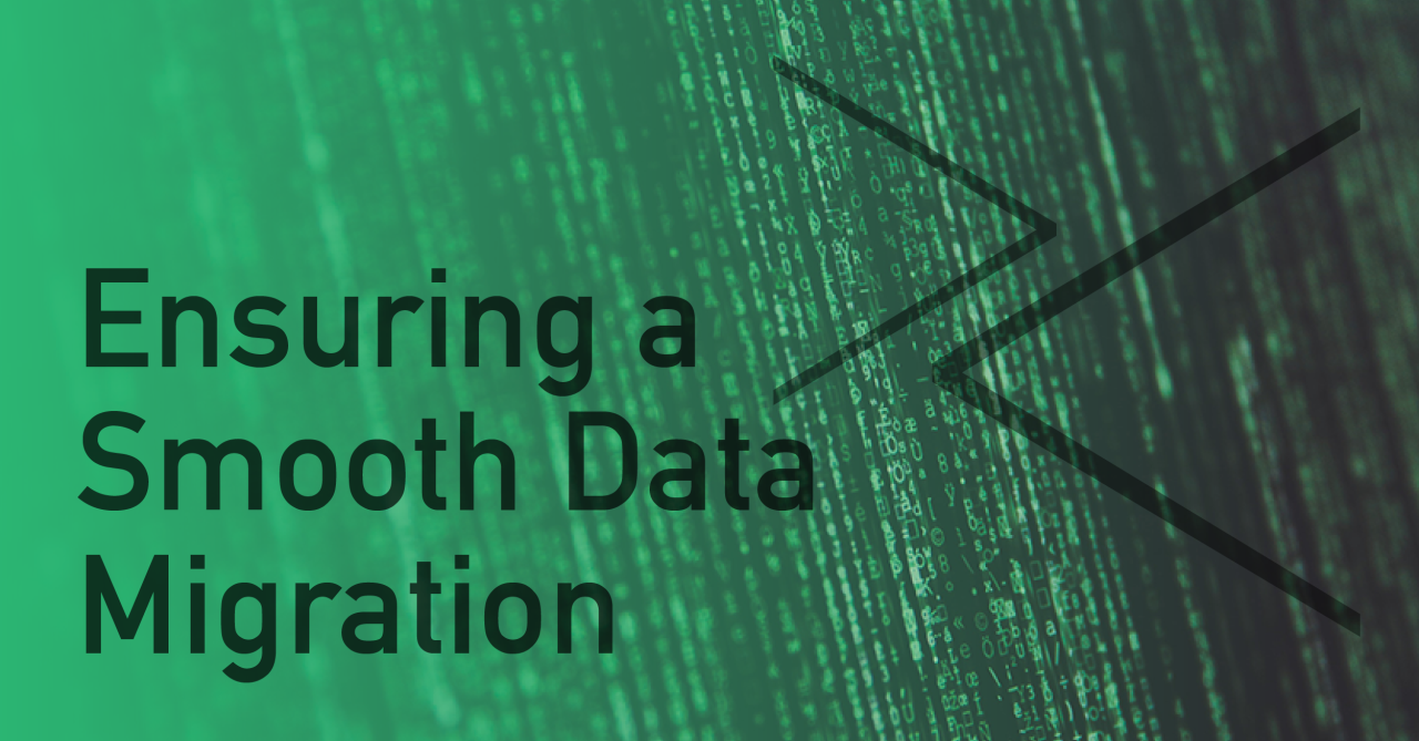 Ensuring a Smooth Data Migration Ensuring a Smooth Data Migration