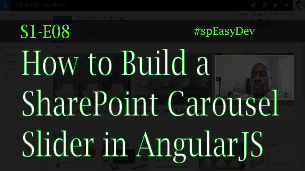 S1E08: Building a Carousel Slider in SharePoint with AngularJS S1E08: Building a Carousel Slider in SharePoint with AngularJS