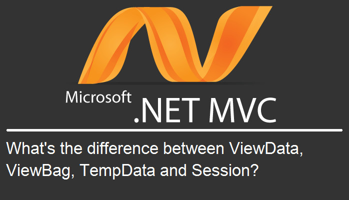What's the difference between ViewData, ViewBag, TempData and Session? What's the difference between ViewData, ViewBag, TempData and Session?