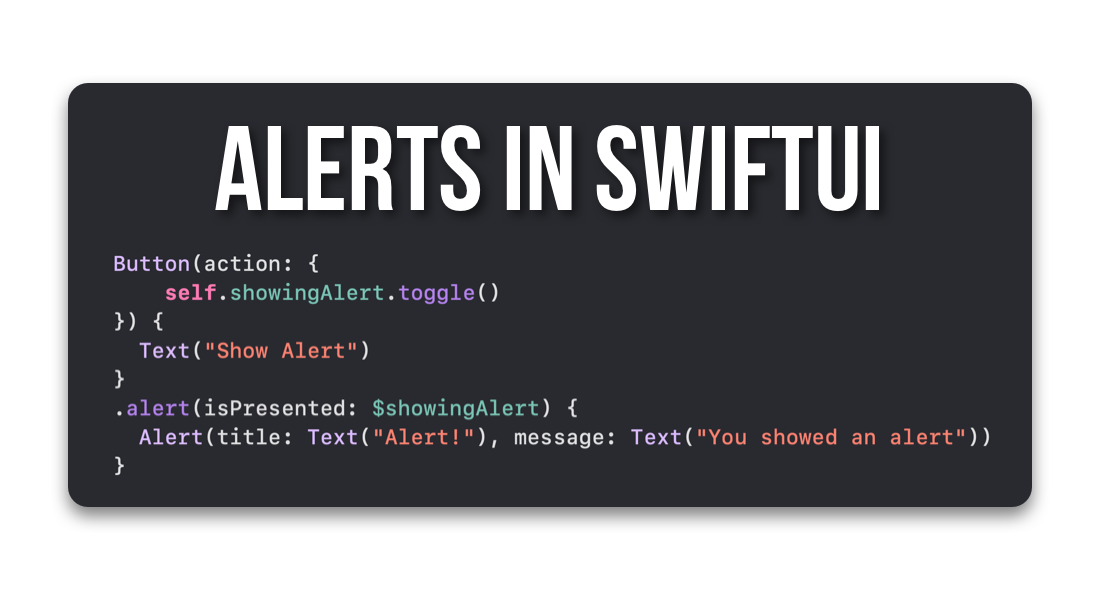 Showing an Alert with SwiftUI Showing an Alert with SwiftUI