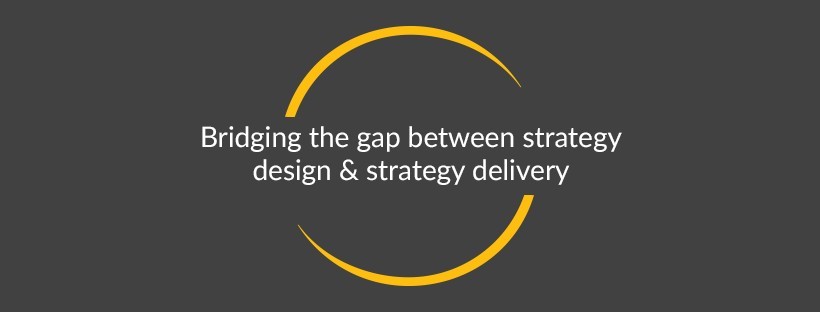 Bridging the Gap between Strategy Design and Delivery Bridging the Gap between Strategy Design and Delivery