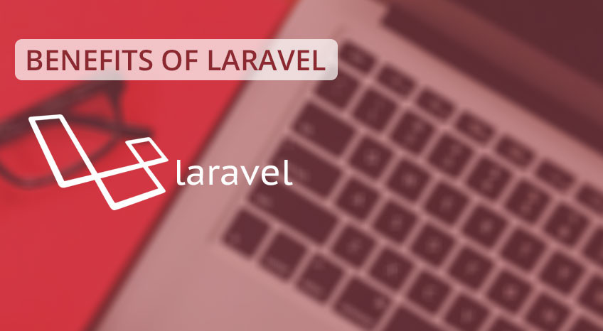 10 Benefits Using Laravel PHP Framework In 2019 10 Benefits Using Laravel PHP Framework In 2019