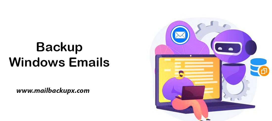 Look for a solution to automatically backup Windows emails Look for a solution to automatically backup Windows emails