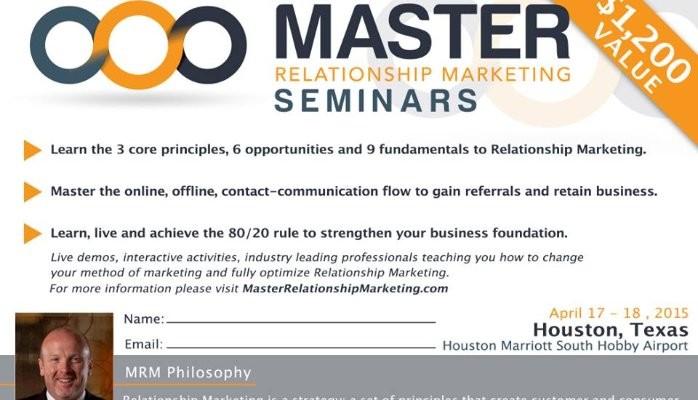 Houston Mastering Relationship Marketing Seminar April 17-18 Houston Mastering Relationship Marketing Seminar April 17-18