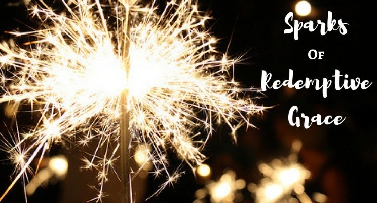 Sparks of Redemptive Grace Sparks of Redemptive Grace