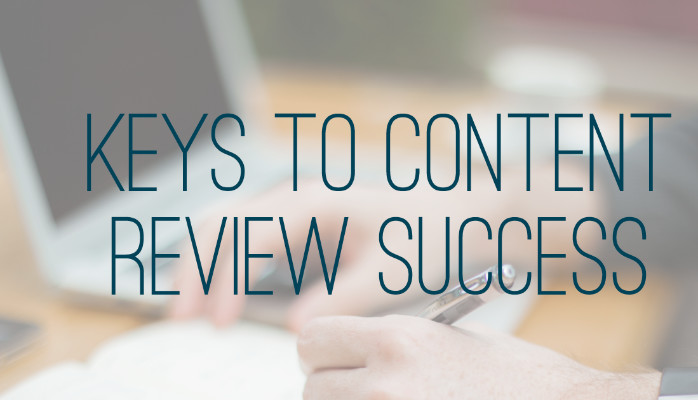 Internal Content Review: Keys to Success Internal Content Review: Keys to Success