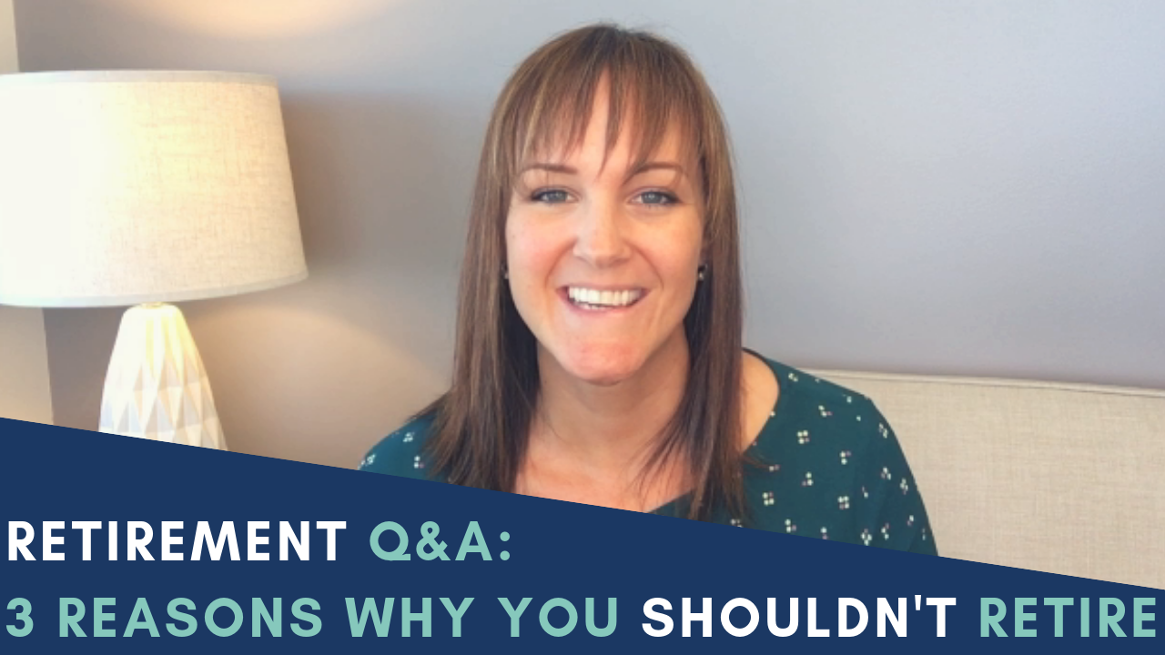 RETIREMENT Q&A: 3 REASONS WHY YOU SHOULDN'T RETIRE RETIREMENT Q&A: 3 REASONS WHY YOU SHOULDN'T RETIRE