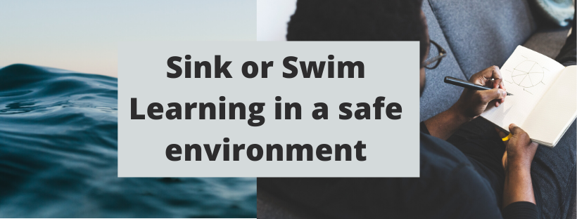 Sink or Swim Method of Learning Sink or Swim Method of Learning
