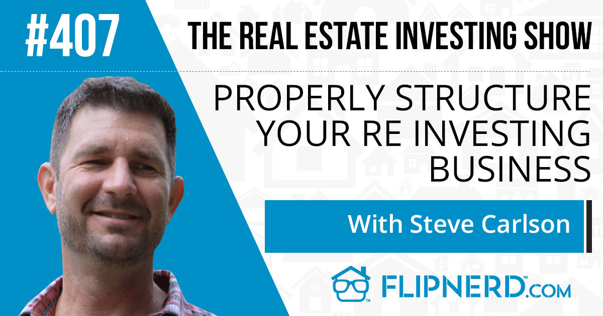 Properly Structure Your RE Investing Business Properly Structure Your RE Investing Business