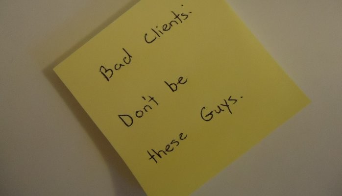 The Bad, The Ugly, and The to be Avoided. Don't be These Clients. The Bad, The Ugly, and The to be Avoided. Don't be These Clients.