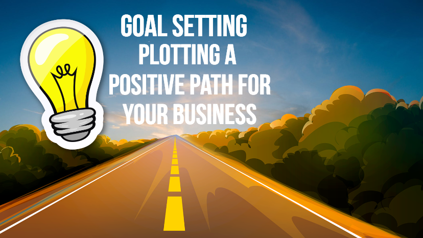 Goal Setting- Plotting Your Path To Success Goal Setting- Plotting Your Path To Success
