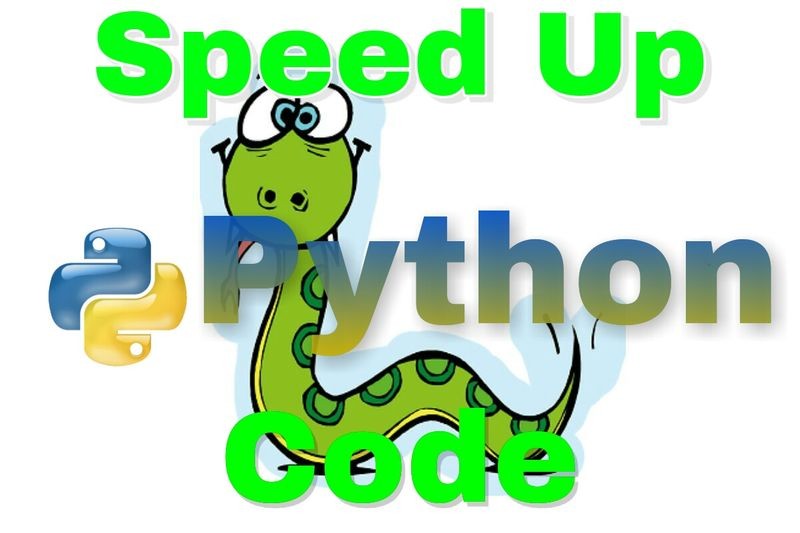 Speed Up Python Code Speed Up Python Code