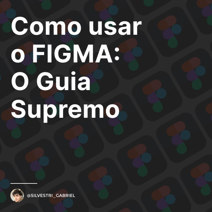 Como usar o FIGMA: O Guia Supremo para Design de Interfaces Como usar o FIGMA: O Guia Supremo para Design de Interfaces