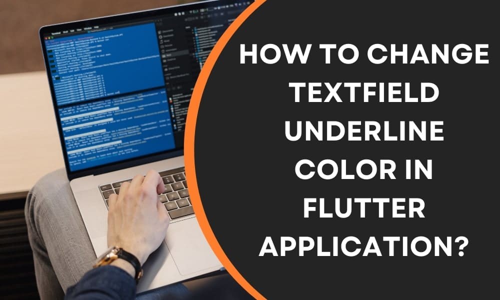 How to Change Textfield Underline Color in Flutter Application? How to Change Textfield Underline Color in Flutter Application?