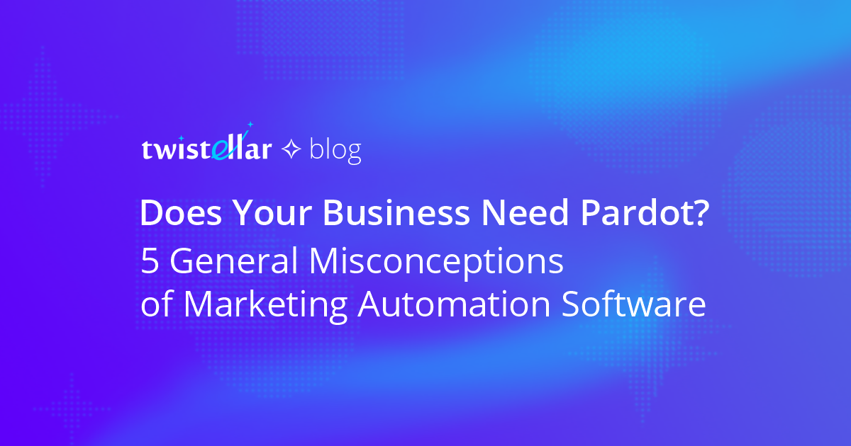 Does Your Business Need Pardot? 5 General Misconceptions of Marketing ... Does Your Business Need Pardot? 5 General Misconceptions of Marketing ...