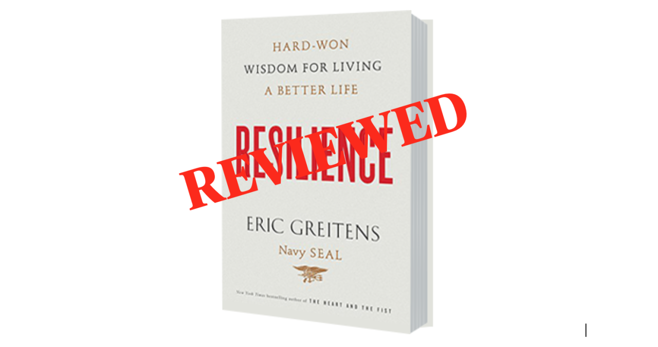 Resilience (a Navy SEAL's perspective): Hard-Won Wisdom for Living a ... Resilience (a Navy SEAL's perspective): Hard-Won Wisdom for Living a ...